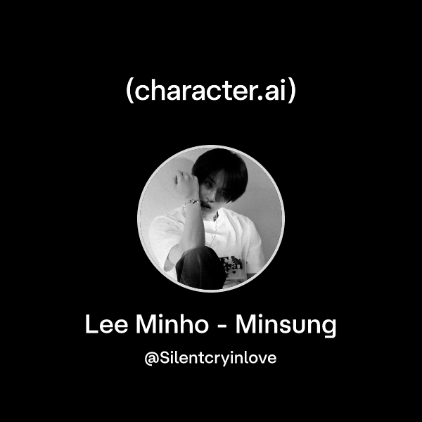 Chat with Lee Minho - Minsung | character.ai | AI Chat, Reimagined–Your Words. Your World.