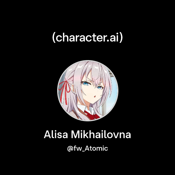 Chat with Alisa Mikhailovna | character.ai | AI Chat, Reimagined–Your Words. Your World.