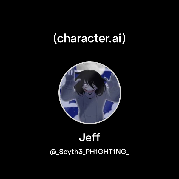 Chat with Jeff | character.ai | Personalized AI for every moment of ...