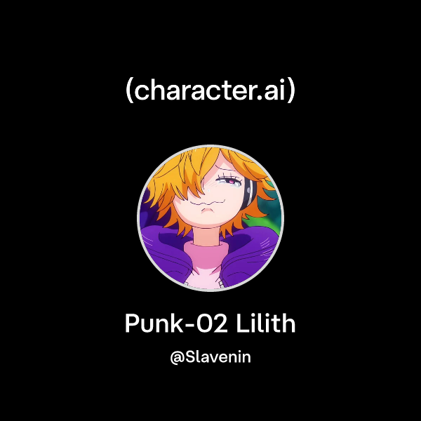 Chat with Punk-02 Lilith | character.ai | AI Chat, Reimagined–Your ...