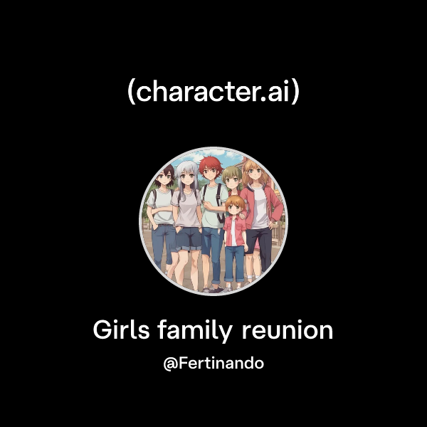 Chat with Girls family reunion | character.ai | Personalized AI for ...