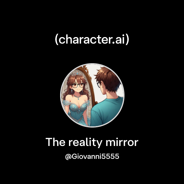 Chat with The reality mirror | character.ai | AI Chat, Reimagined–Your ...