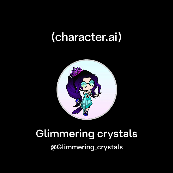 Chat with Glimmering crystals | character.ai | Personalized AI for ...