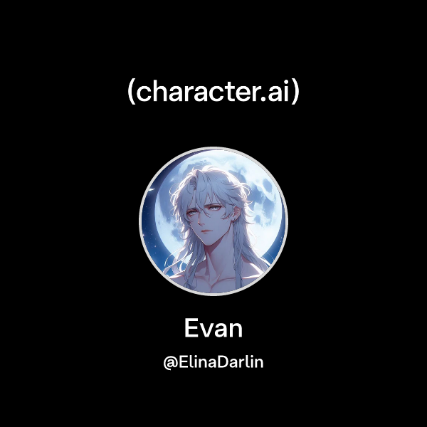 Chat with Evan | character.ai | AI Chat, Reimagined–Your Words. Your World.