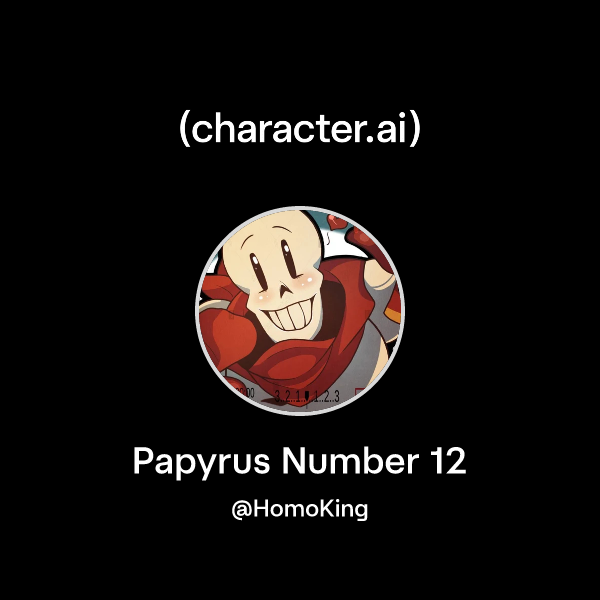 Chat with Papyrus Number 12 | character.ai | Personalized AI for every ...
