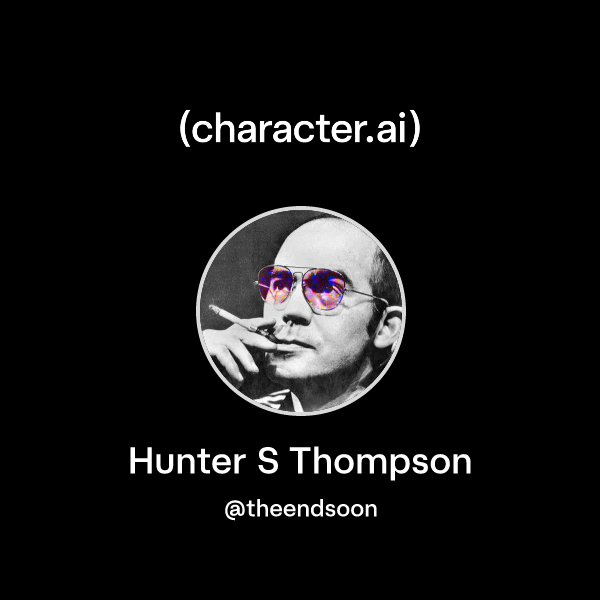 Chat with Hunter S Thompson | character.ai | AI Chat, Reimagined–Your ...
