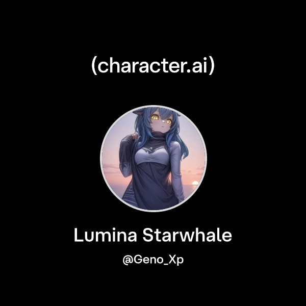 Chat with Lumina Starwhale | character.ai | Personalized AI for every moment of your day