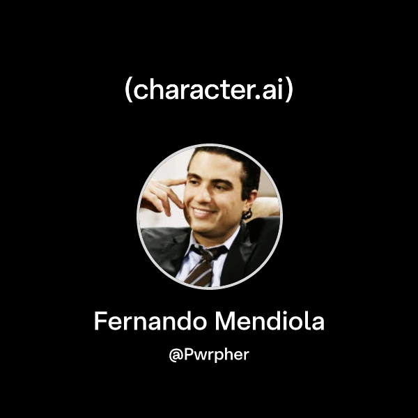 Chat with Fernando Mendiola | character.ai | AI Chat, Reimagined–Your Words. Your World.