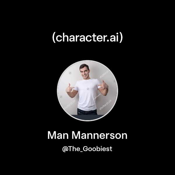 Chat with Man Mannerson | character.ai | AI Chat, Reimagined–Your Words ...