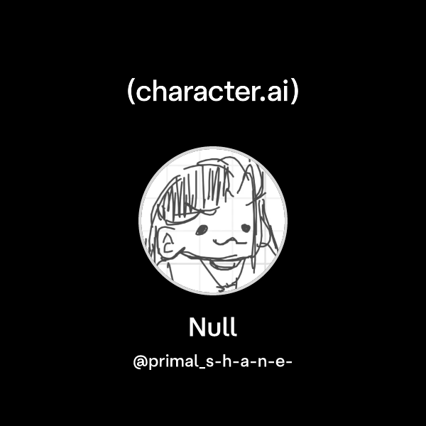 Chat with Null | character.ai | Personalized AI for every moment of ...