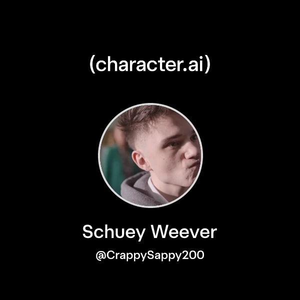 Chat with Schuey Weever | character.ai | AI Chat, Reimagined–Your Words ...
