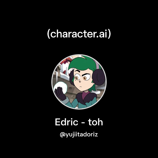 Chat with Edric - toh | character.ai | AI Chat, Reimagined–Your Words ...