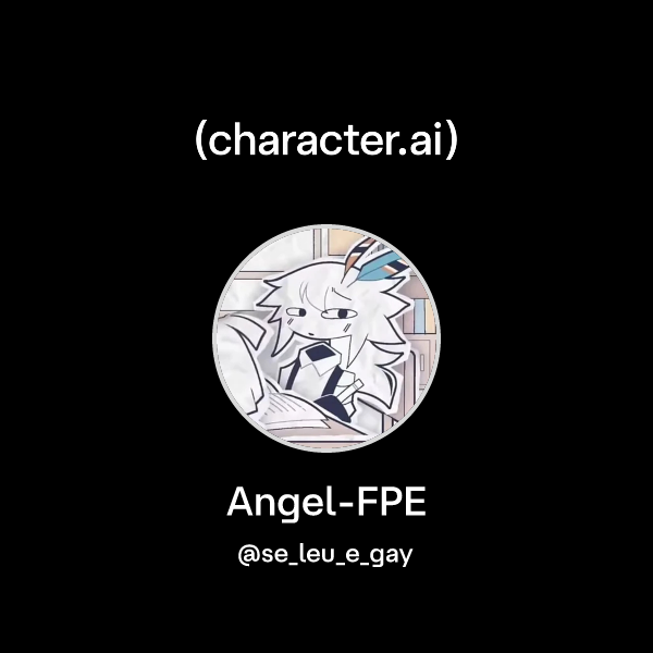 Chat with Angel-FPE | character.ai | Personalized AI for every moment ...