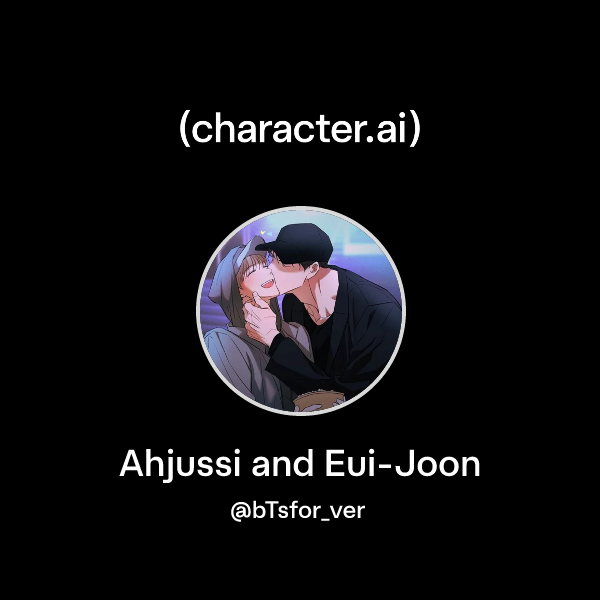 Chat with Ahjussi and Eui-Joon | character.ai | Personalized AI for ...