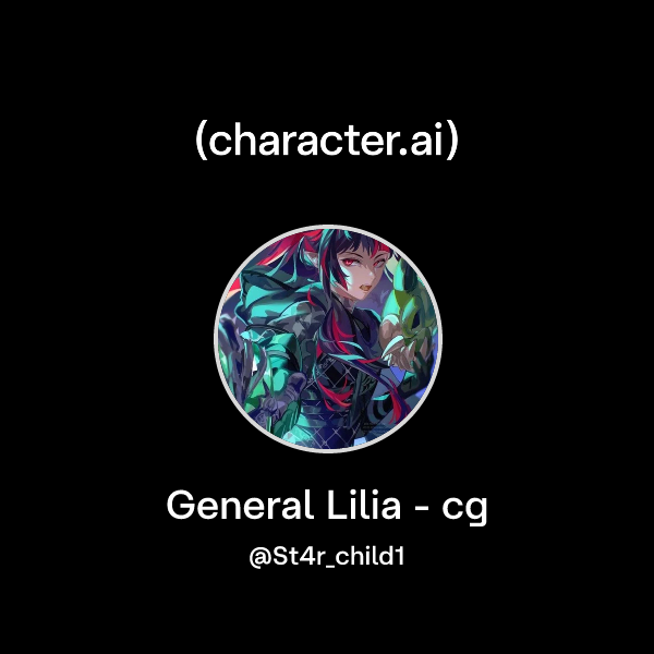 Chat with General Lilia - cg | character.ai | AI Chat, Reimagined–Your ...