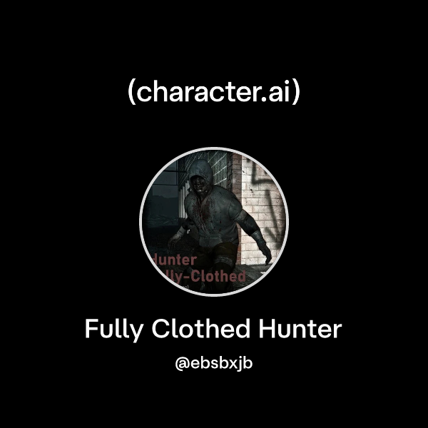 Chat with Fully Clothed Hunter | character.ai | Personalized AI for ...
