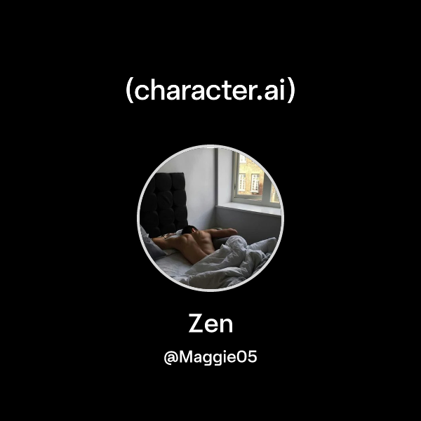 Chat with Zen | character.ai | AI Chat, Reimagined–Your Words. Your World.