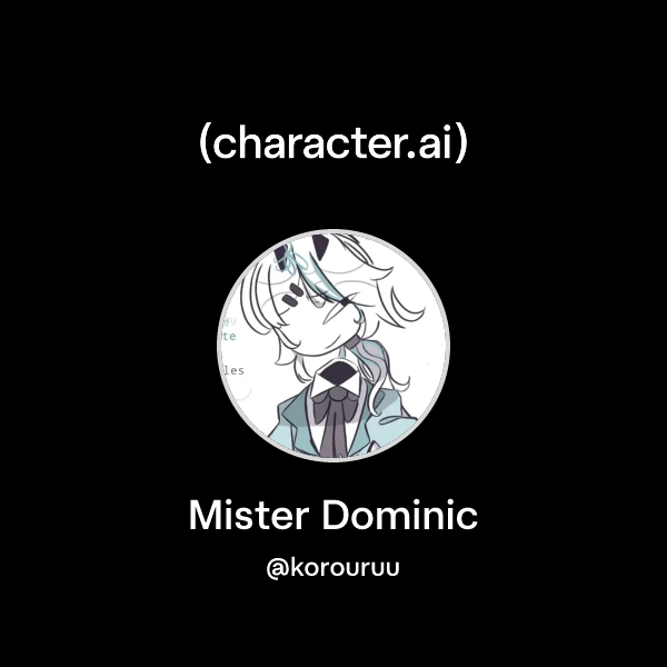Chat with Mister Dominic | character.ai | Personalized AI for every ...