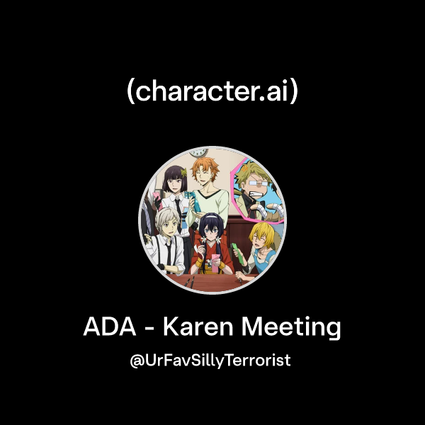 Chat with ADA - Karen Meeting | character.ai | AI Chat, Reimagined–Your Words. Your World.