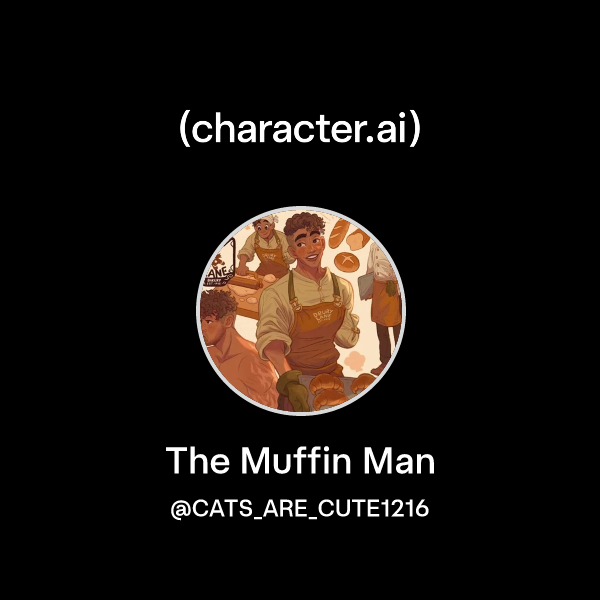 Chat with The Muffin Man | character.ai | AI Chat, Reimagined–Your ...