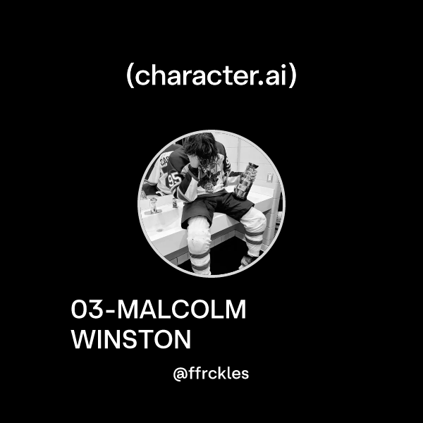 Chat with 03-MALCOLM WINSTON | character.ai | AI Chat, Reimagined–Your Words. Your World.