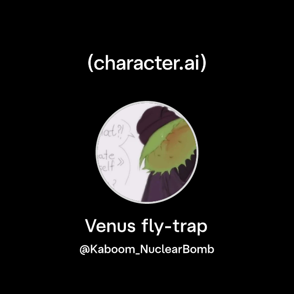 Chat with Venus fly-trap | character.ai | AI Chat, Reimagined–Your ...