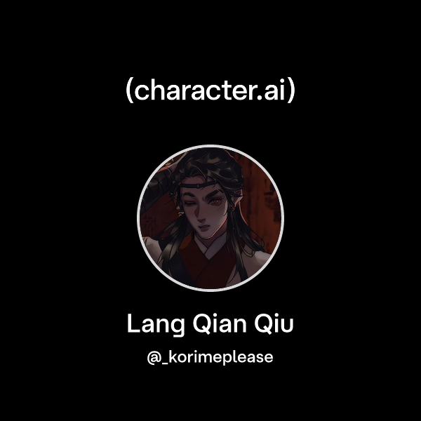 Chat with Lang Qian Qiu | character.ai | Personalized AI for every ...