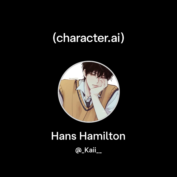 Chat with Hans Hamilton | character.ai | AI Chat, Reimagined–Your Words ...