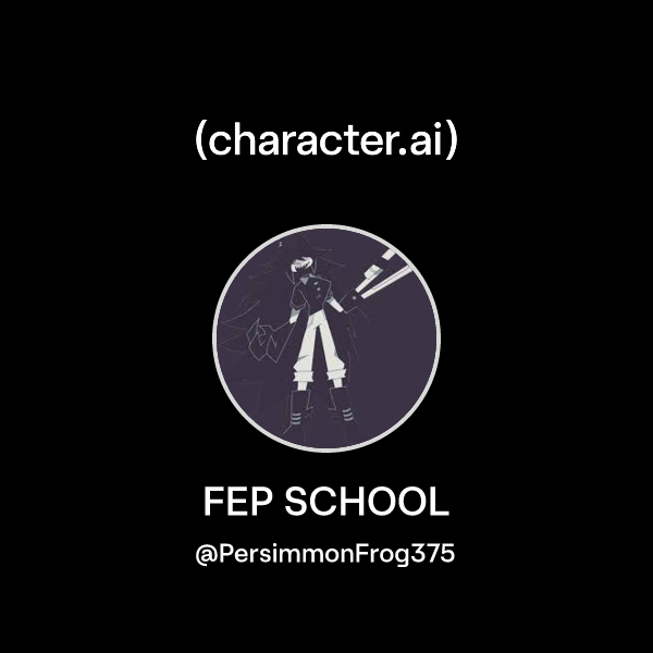 Chat with FEP SCHOOL | character.ai | AI Chat, Reimagined–Your Words. Your World.