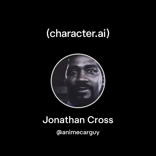 Chat with Jonathan Cross | character.ai | Personalized AI for every ...