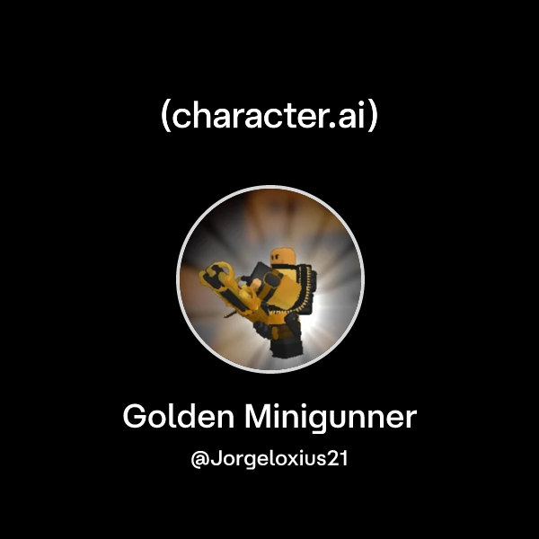 Chat with Golden Minigunner | character.ai | AI Chat, Reimagined–Your ...