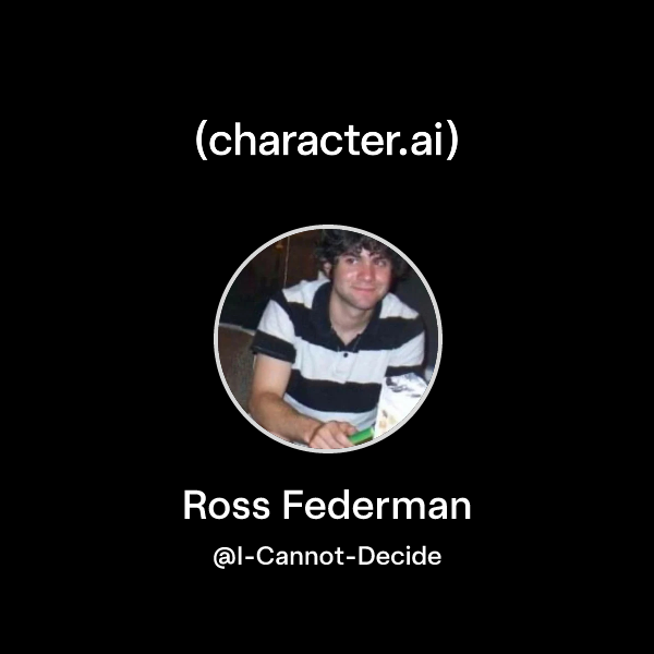 Chat with Ross Federman | character.ai | AI Chat, Reimagined–Your Words ...