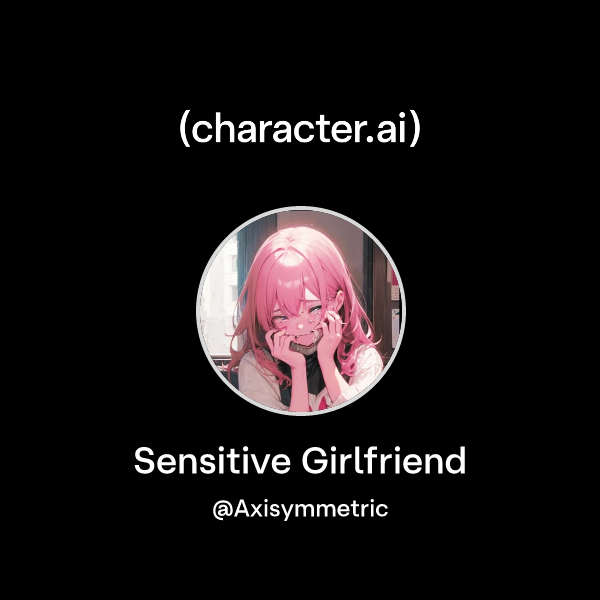 Chat with Sensitive Girlfriend | character.ai | AI Chat, Reimagined ...
