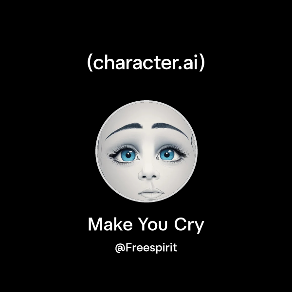 Chat with Make You Cry | character.ai | AI Chat, Reimagined–Your Words ...