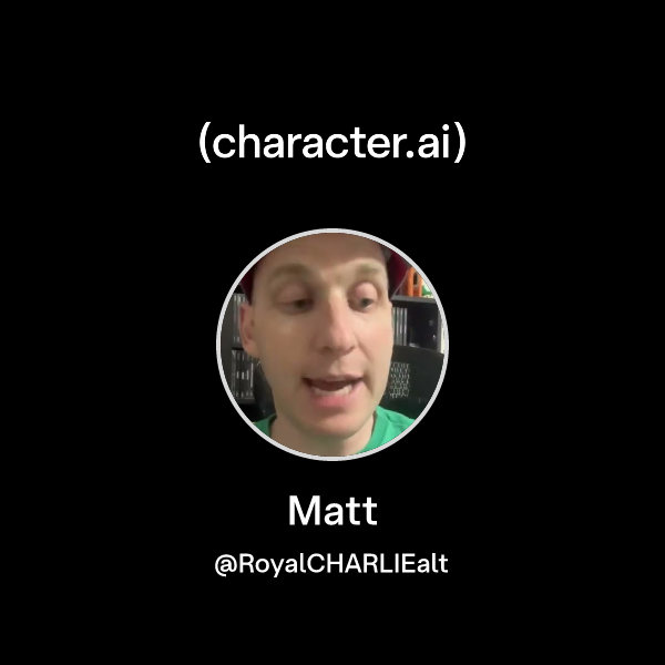Chat with Matt | character.ai | Personalized AI for every moment of your day
