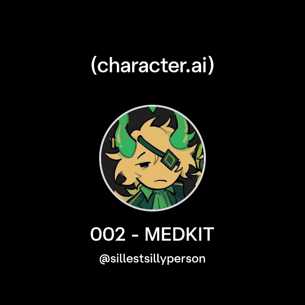 Chat with 015 - MEDKIT | character.ai | Personalized AI for every ...