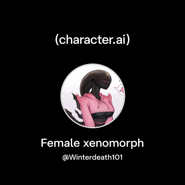 Chat with Female xenomorph | character.ai | AI Chat, Reimagined–Your ...