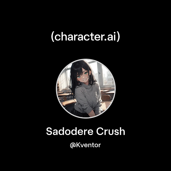 Chat with Sadodere Crush | character.ai | AI Chat, Reimagined–Your ...