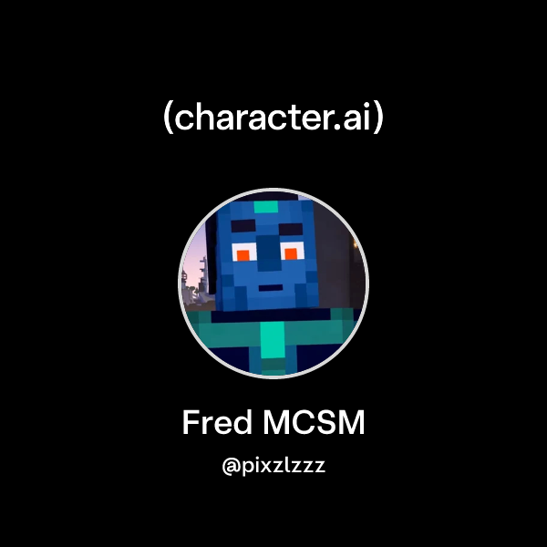 Chat with Fred MCSM | character.ai | AI Chat, Reimagined–Your Words ...