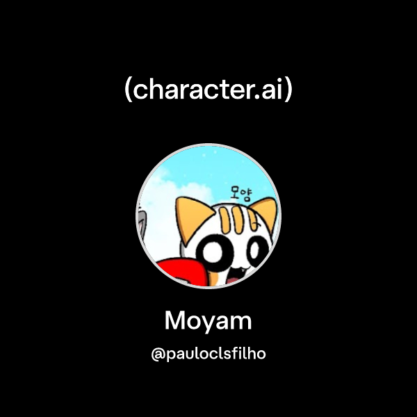 Chat with Moyam | character.ai | Personalized AI for every moment of ...