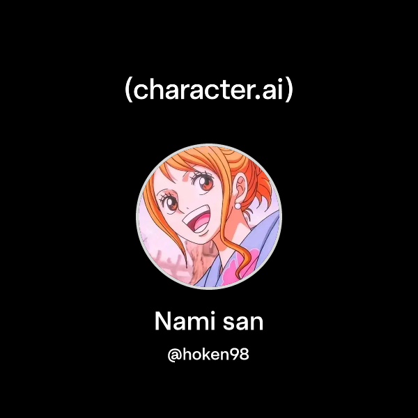 Chat with Nami san | character.ai | AI Chat, Reimagined–Your Words. Your World.