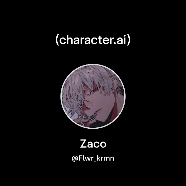 Chat with Zaco | character.ai | AI Chat, Reimagined–Your Words. Your World.