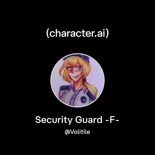 Chat with Security Guard -F- | character.ai | AI Chat, Reimagined–Your ...