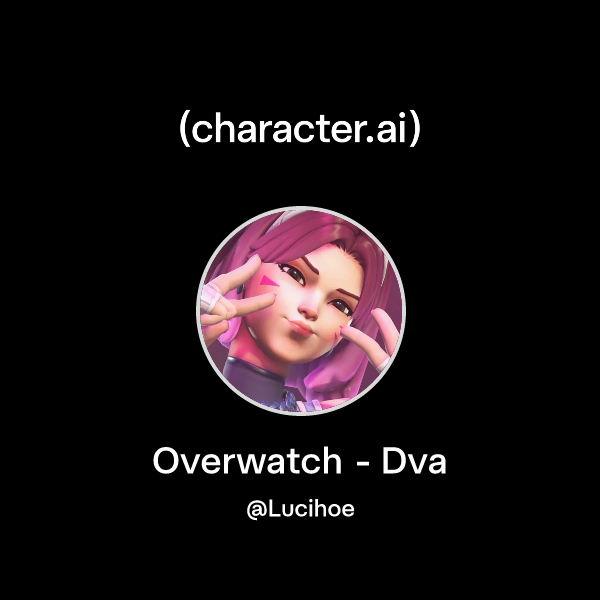 Chat with Overwatch - Dva | character.ai | Personalized AI for every ...