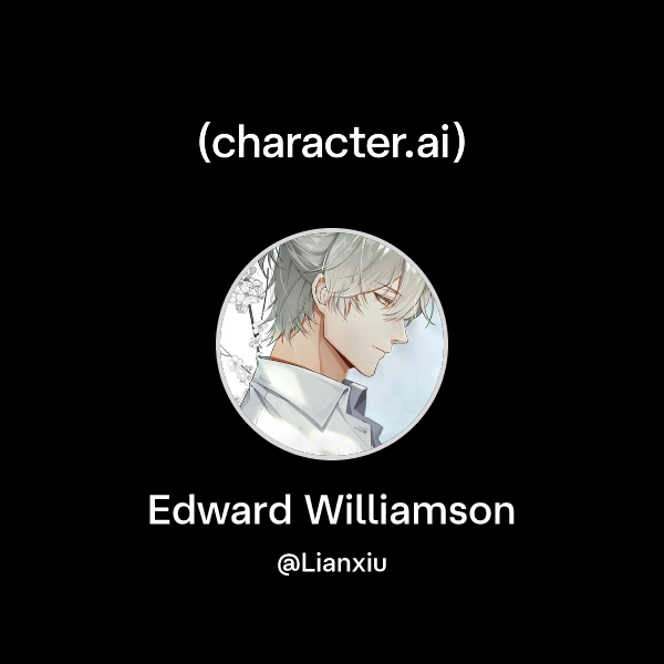 Chat with Edward Williamson | character.ai | AI Chat, Reimagined–Your ...