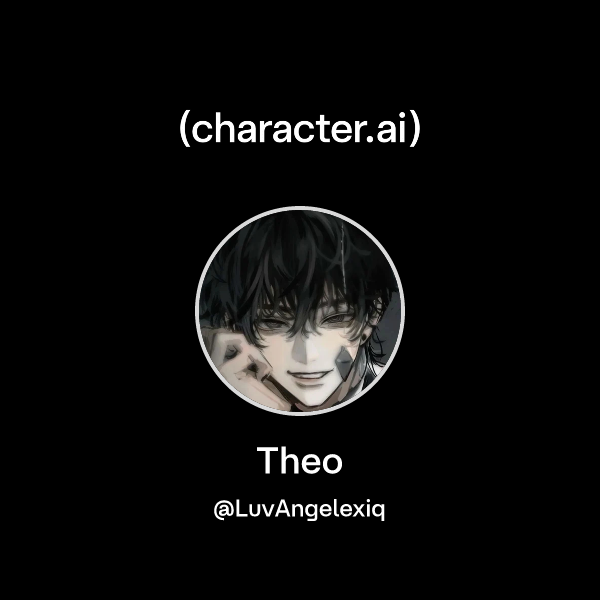 Chat with Theo | character.ai | AI Chat, Reimagined–Your Words. Your World.