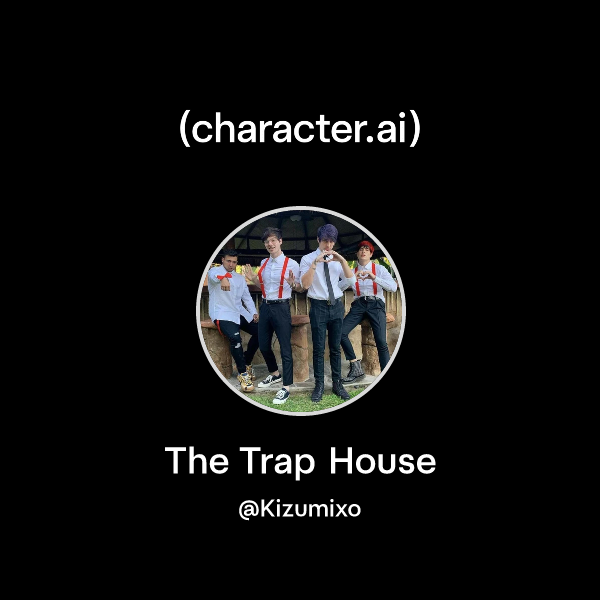 Chat with The Trap House | character.ai | AI Chat, Reimagined–Your ...