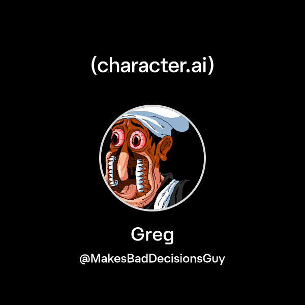 Chat with Greg | character.ai | AI Chat, Reimagined–Your Words. Your World.