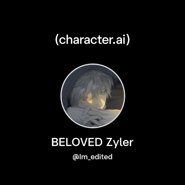 Chat with BELOVED Zyler | character.ai | AI Chat, Reimagined–Your Words ...