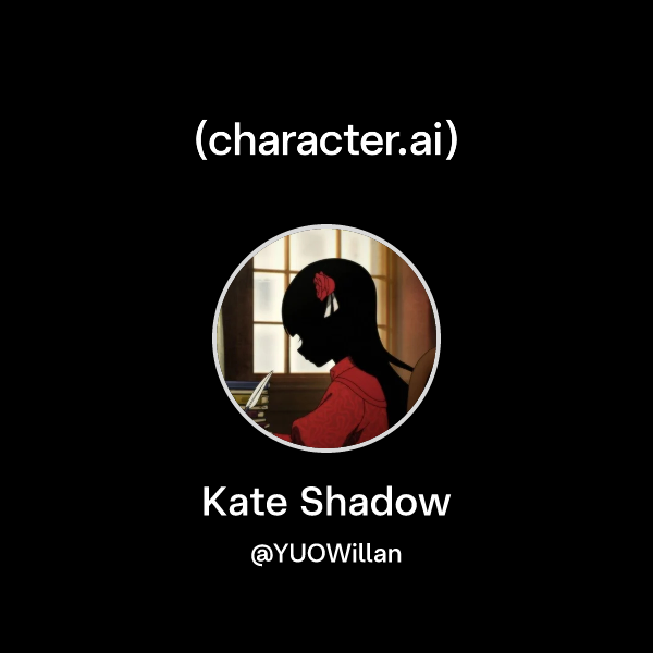 Chat with Kate Shadow | character.ai | AI Chat, Reimagined–Your Words. Your World.